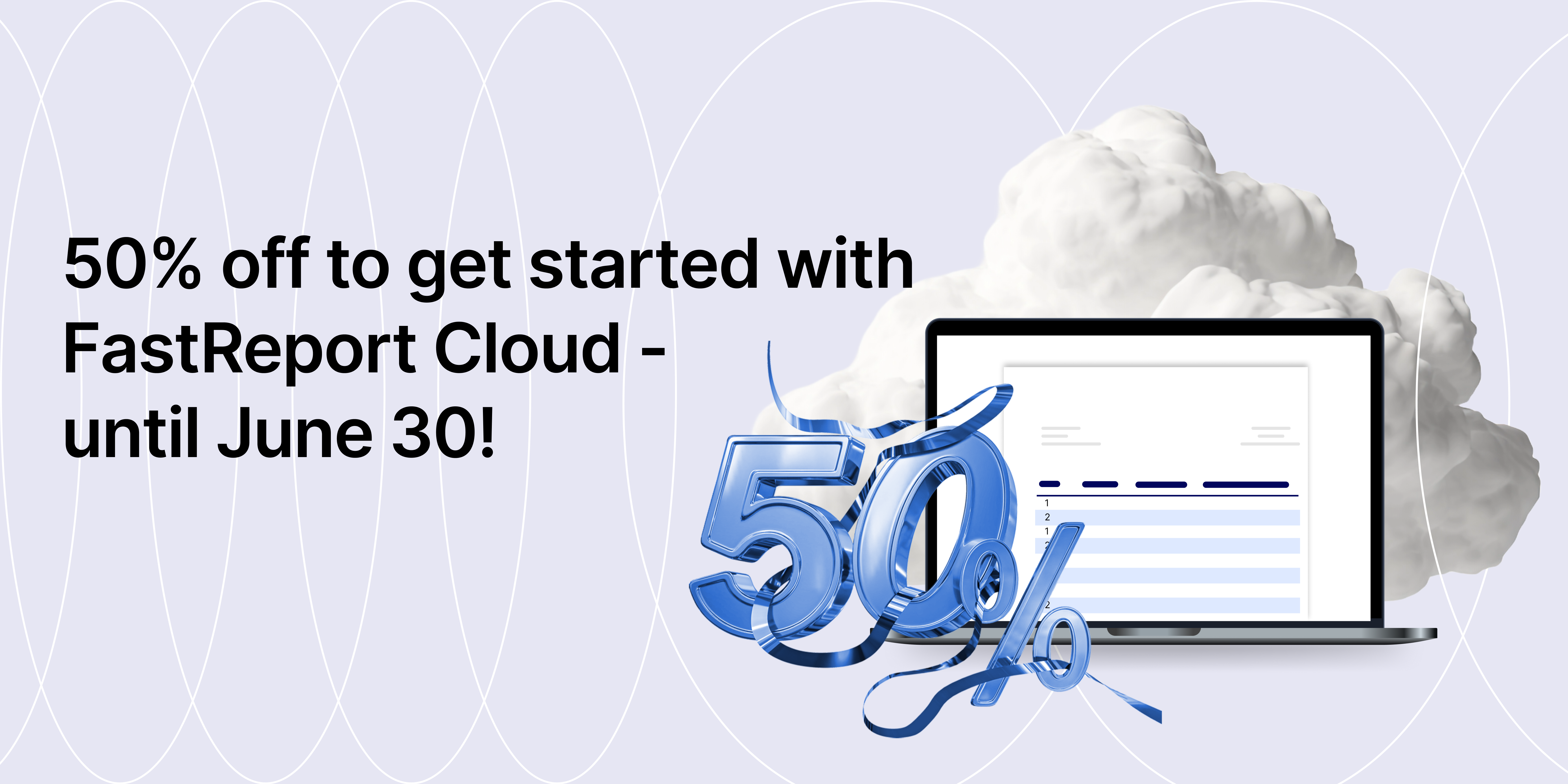 Get 1 Year of FastReport Cloud Subscription for Half Price until June ...